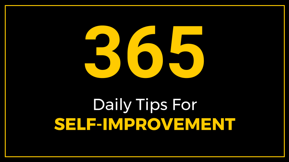 365 Daily Tips for Self-Improvement - ThriveYard 365 Daily Tips for Self-Improvement - ThriveYard