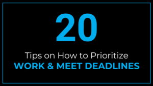 20 Tips on How to Prioritize Work and Meet Deadlines - ThriveYard